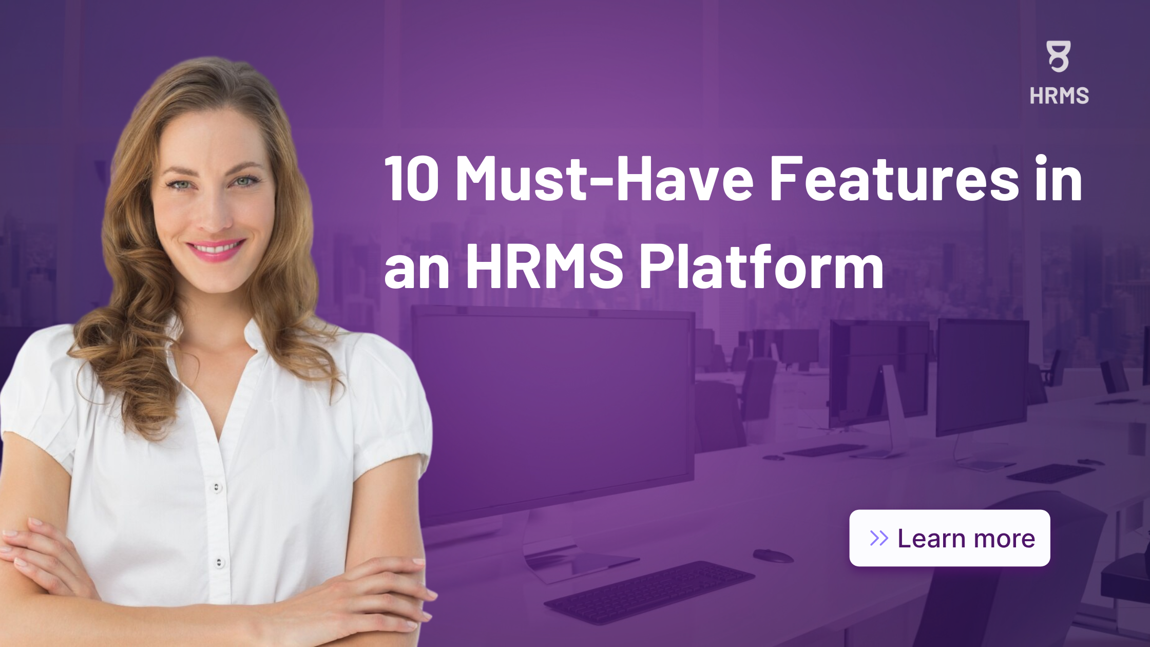 Why Your Business Needs an HRMS Platform